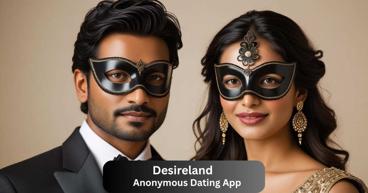 Best Anonymous Dating App in India - Desireland Blog